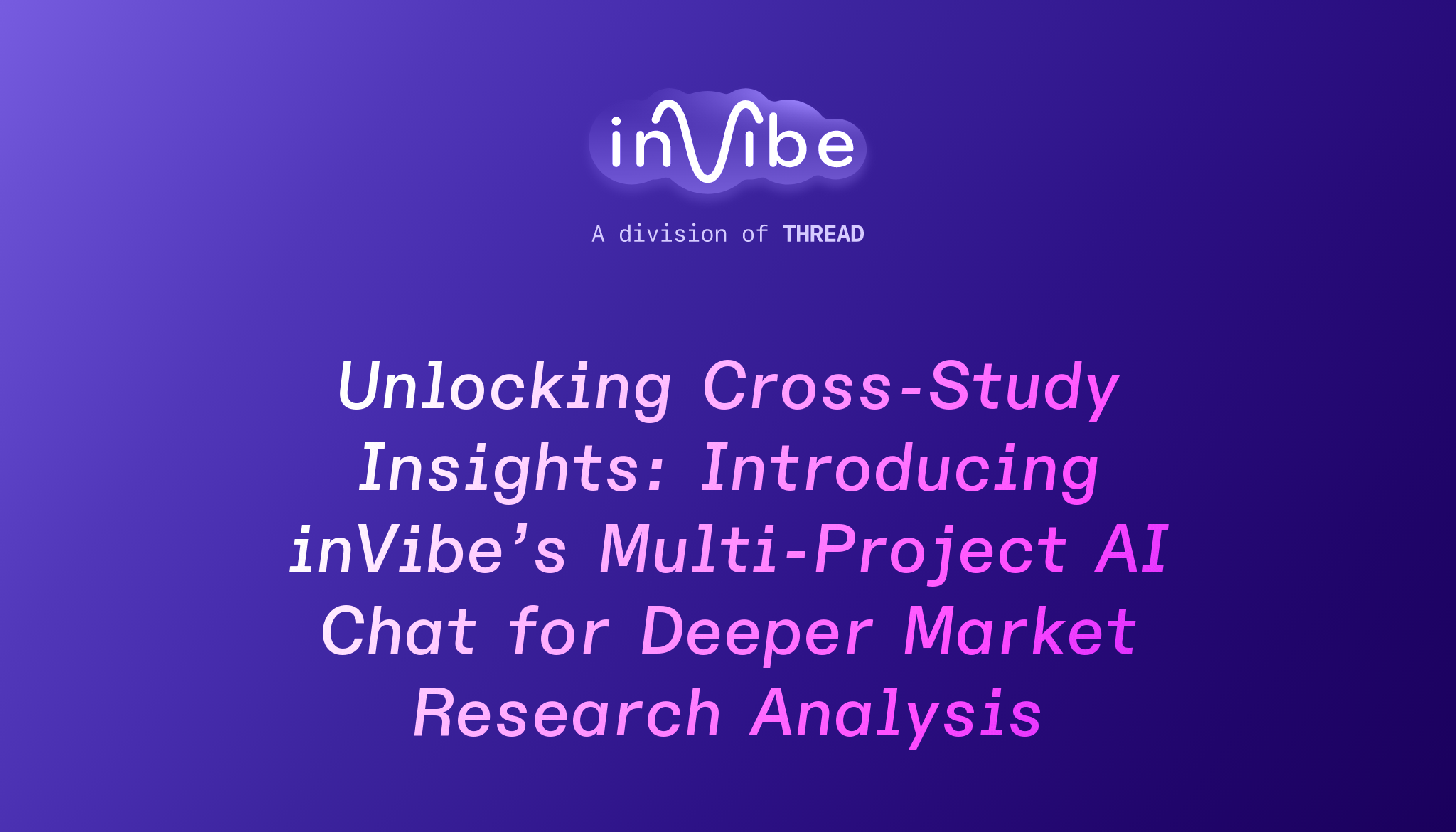 inVibe Insights - Unlocking Cross-Study Insights: Introducing inVibe’s ...