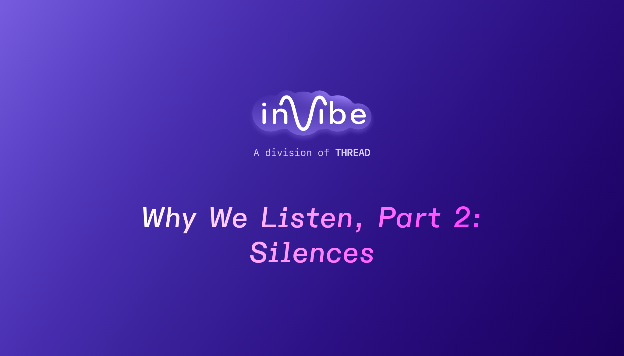 inVibe Insights - Why We Listen, Part 2: Silences